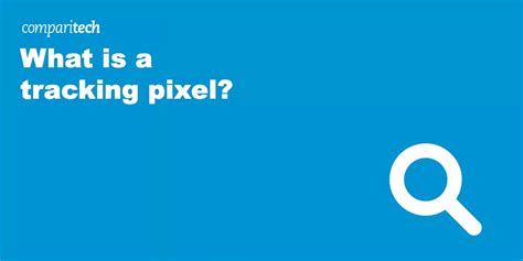 What Is A Tracking Pixel Heres Everything You Need To Know