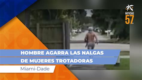 Hombre Agarra Las Nalgas De Mujeres Trotadoras Canal 57