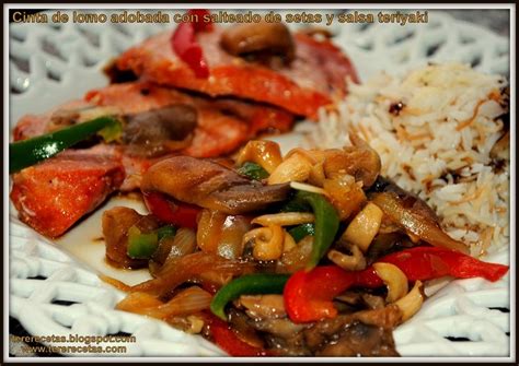 Cinta De Lomo Adobada Con Salteado De Setas Y Salsa Teriyaki Ethnic Recipes Kung Pao Food
