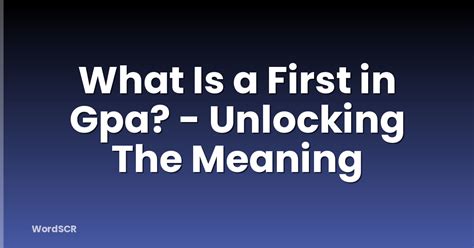 What Is A First In Gpa Unlocking The Meaning Wordscr