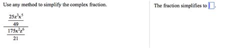 solved use any method to simplify the complex fraction