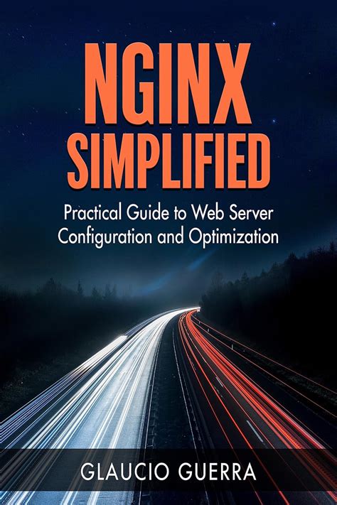 Nginx Simplified Practical Guide To Web Server Configuration And