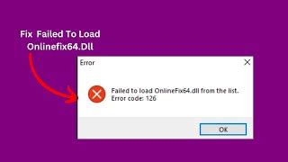 Failed To Load Onlinefix Dll From The List Error Code Easy Fix