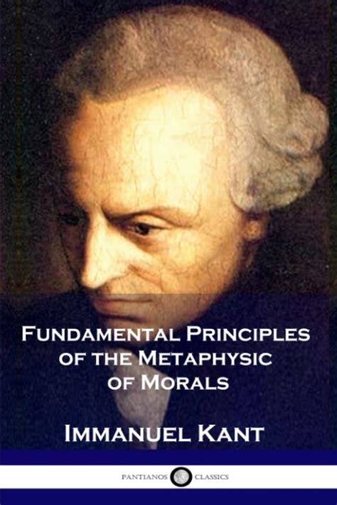 Fundamental Principles Of The Metaphysic Of Morals Kant Immanuel