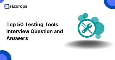 Top 50 Testing Tools Interview Question And Answers Razorops