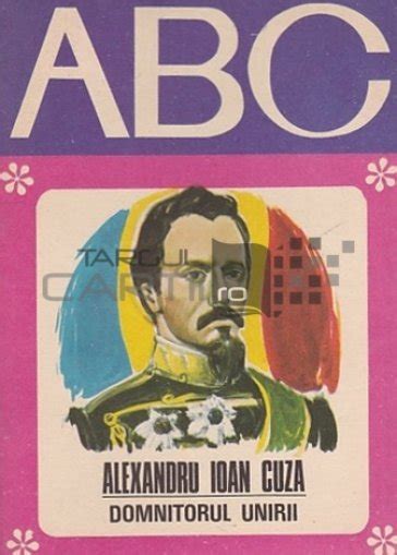 Abc Tot Ce Trebuie Sa Stii Despre Alexandru Ioan Cuza Shop Clopotelro