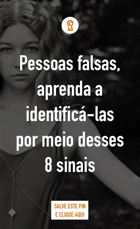 Pessoas Falsas Aprenda A Identific Las Por Meio Desses Sinais