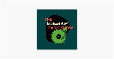 ‎the Michael A M Radio Show En Apple Podcasts