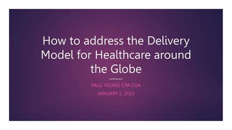 How To Fix The Healthcare Delivery Model Around The Globe Pptx