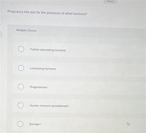 Solved Pregnancy Kits Test For The Presence Of What