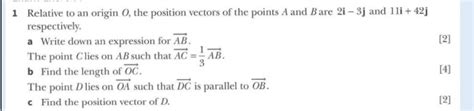 Solved 1 Relative To An Origin O The Position Vectors Of The Points A