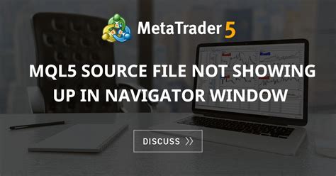 Mql5 Source File Not Showing Up In Navigator Window Strategy Tester General Mql5