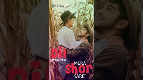 Dil Kyun Mera Shor Kare Whatsapp Status ♥️ Youtube