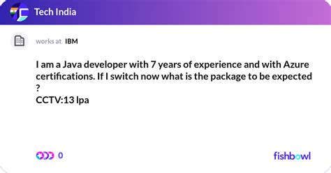 I Am A Java Developer With 7 Years Of Experience A Fishbowl