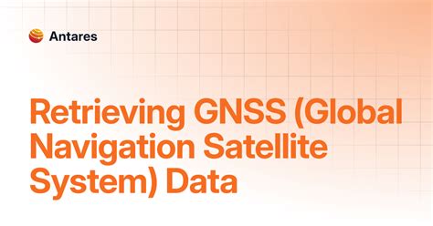Retrieving Gnss Global Navigation Satellite System Data Antares