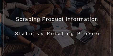 Scraping Product Information Static Vs Rotating Proxies Flipnode