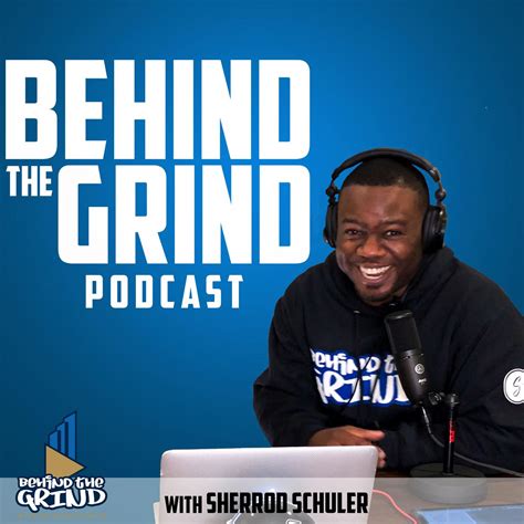 Behind The Grind Podcast Sherrod Schuler Listen Notes
