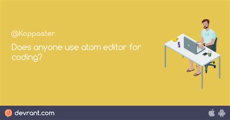 Atom Does Anyone Use Atom Editor For Coding Devrant