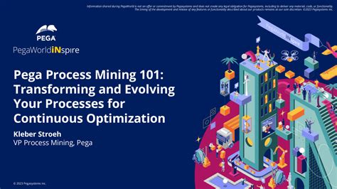 Pegaworld Inspire 2023 Pega Process Mining 101 Continuously Improve