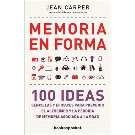 Memoria En Forma 100 Ideas Sencillas Y Eficaces Para Prevenir El