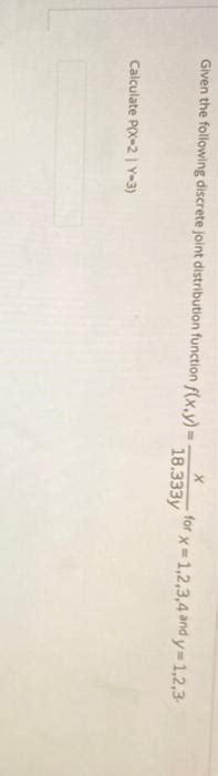 solved given the following discrete joint distribution