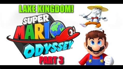 Super Mario Odyssey Gameplay Walkthrough Part 3 Lake Kingdom YouTube