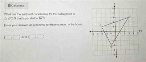 Solved Calculator What Are The Endpoint Coordinates For The Midsegment