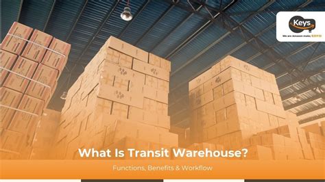 What Is Transit Warehouse Functions Benefits And Workflow Keys Logistics
