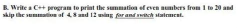 Solved B Write A C Program To Print The Summation Of Even