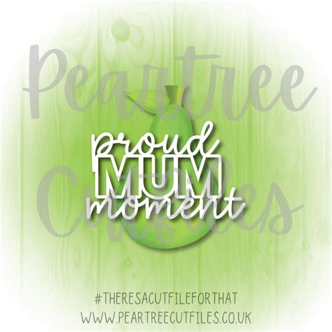 Proud Mum Moment Peartree Cutfiles