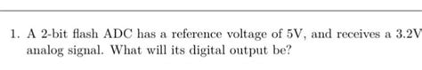 Solved A Bit Flash Adc Has A Reference Voltage Of V Chegg