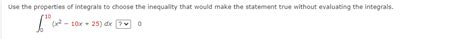 Solved Use The Properties Of Integrals To Choose The Chegg