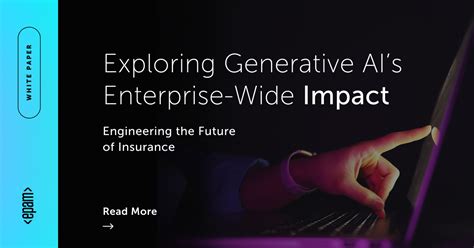 Exploring Generative AIs Enterprise Wide Impact In Insurance EPAM