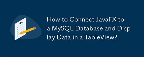 如何將javafx連接到mysql資料庫並在tableview中顯示資料？ Mysql教程 Php中文網