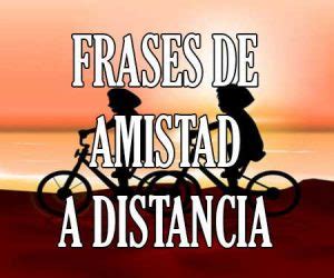 Amistades A Distancia Frases Leitura Aleatória Frases
