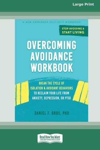 Overcoming Avoidance Workbook Break The Cycle Of Isolation And
