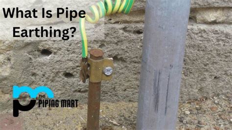 What Is Pipe Earthing Working And Importance