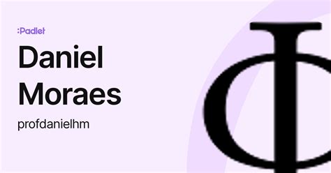 daniel moraes profdanielhm profile padlet