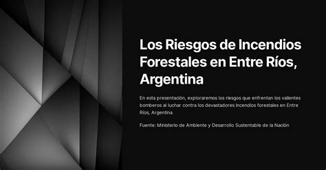 Los Riesgos De Incendios Forestales En Entre Ríos Argentina