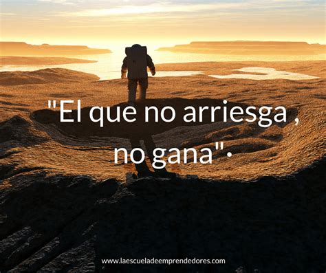 El Que No Arriesga No Gana La Escuela De Emprendedores