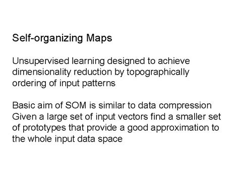 Selforganizing Maps Unsupervised Learning Designed To Achieve
