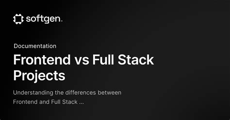 Frontend Vs Full Stack Projects Softgenai