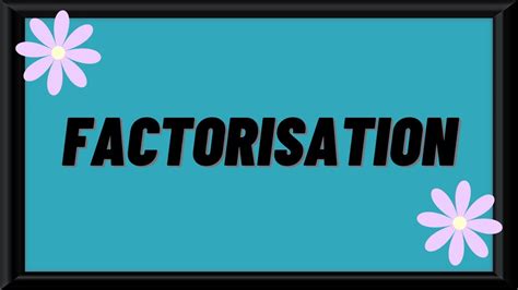 Factorisation Youtube