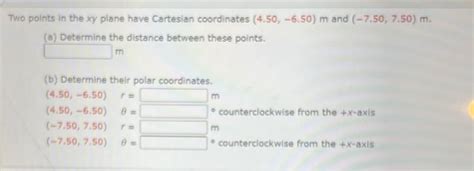 Solved Two Points In The Xy Plane Have Cartesian Coordinates Chegg