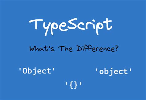 The Differences Between Object And Object In Typescript