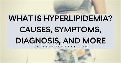 What Is Hyperlipidemia Causes Symptoms Diagnosis And More