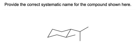 Solved Provide The Correct Systematic Name For The Compound