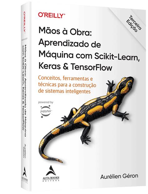 Mãos à Obra Aprendizado De Máquina Com Scikit Learn Keras And Tensorflow 3ª Edição Editora