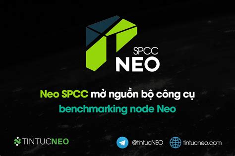 neo spcc mở nguồn bộ công cụ benchmarking node neo by tintucneo