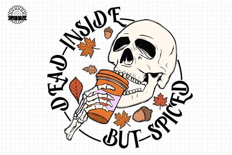 Dead Inside But Spiced Graphic By Let It Be Design · Creative Fabrica